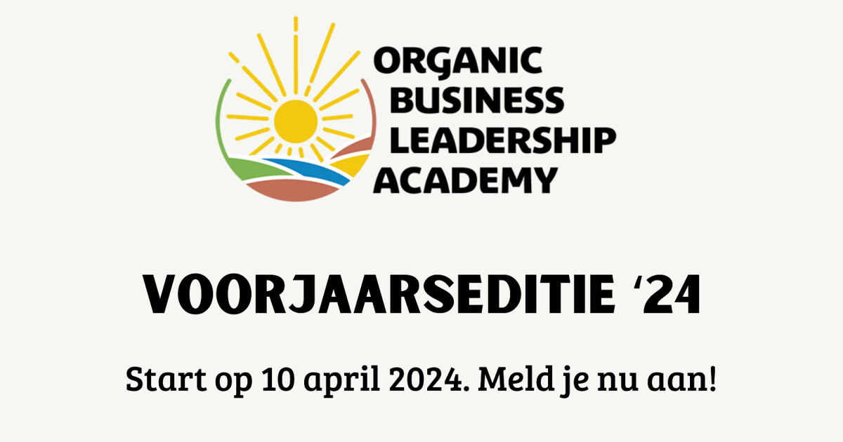 Organic Business Leadership Academy (OBLA) voorjaarseditie - BioAcademy